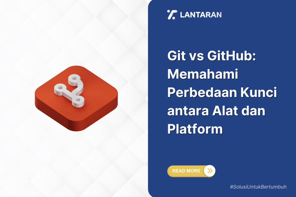 Git vs GitHub: Memahami Perbedaan Kunci antara Alat dan Platform