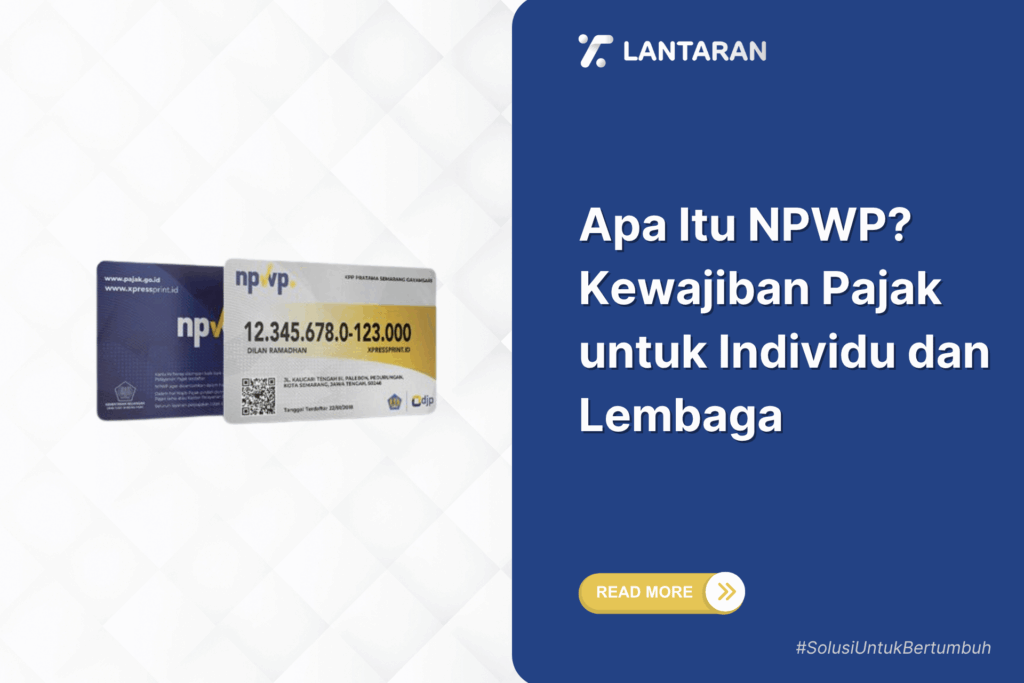Apa Itu NPWP? Kewajiban Pajak untuk Individu dan Lembaga