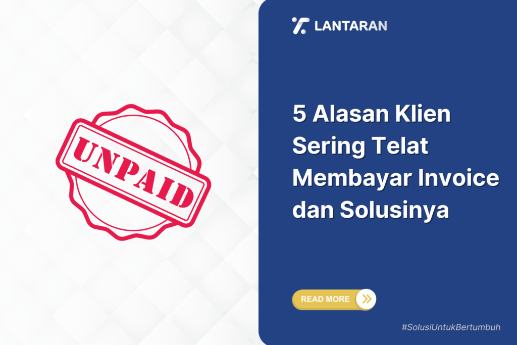 5 Alasan Klien Sering Telat Membayar Invoice dan Solusinya